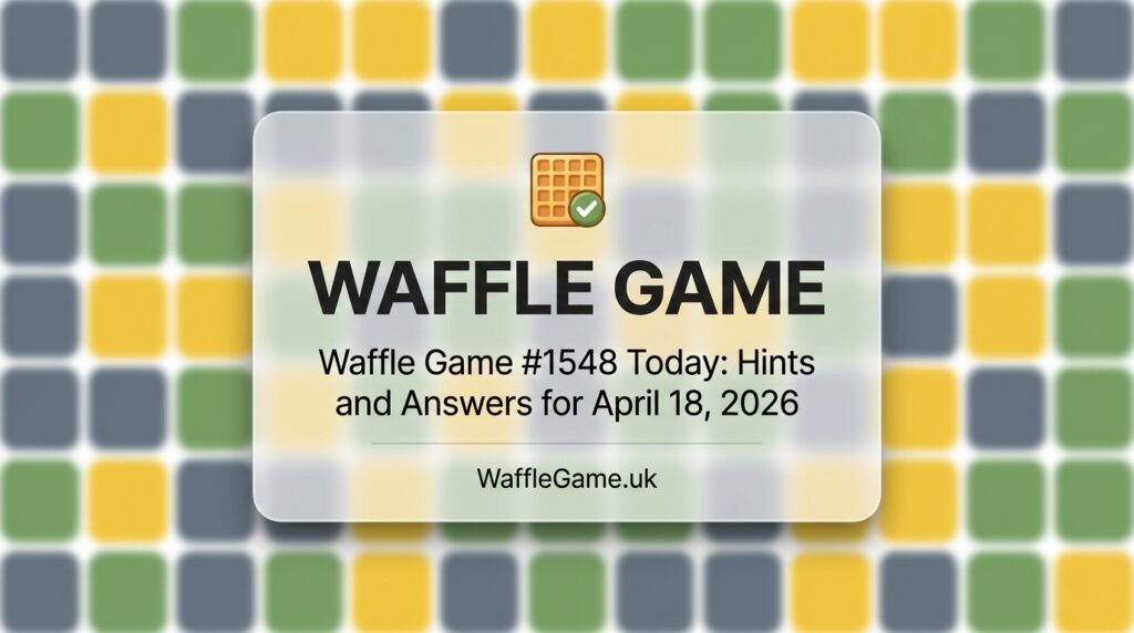 Waffle Game #1549 Today: Hints and Answers for April 19, 2026 - Waffle