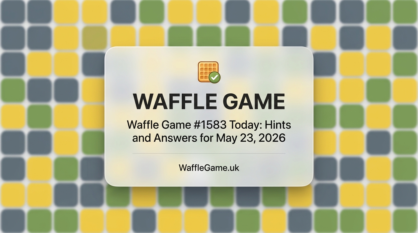 Waffle Game #1583 Today: Hints and Answers for May 23, 2026 - Waffle